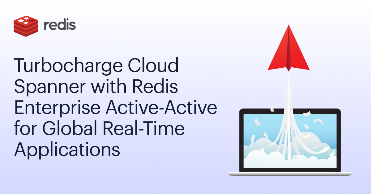 Google Cloud Spanner for Global Real-Time Applications - Redis